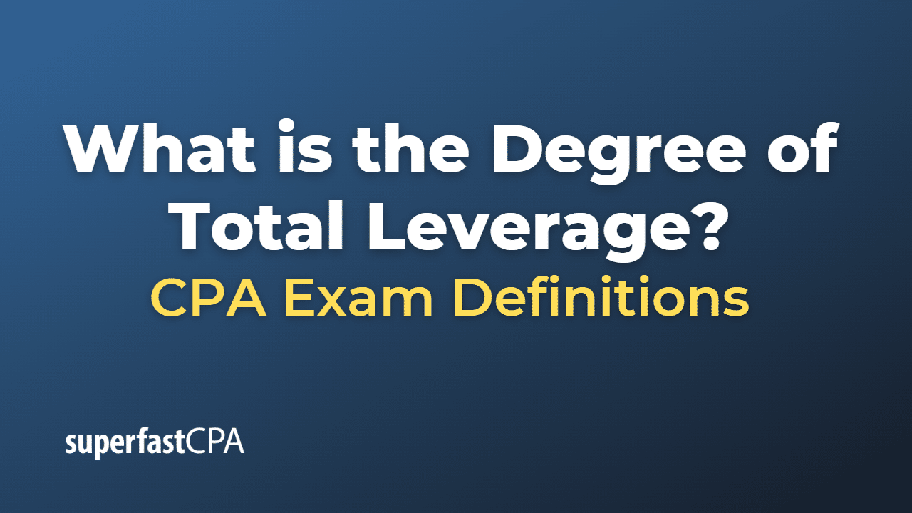 What is the Degree of Total Leverage? – SuperfastCPA CPA Review