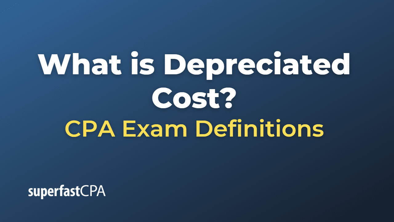 What is Depreciated Cost? – SuperfastCPA CPA Review