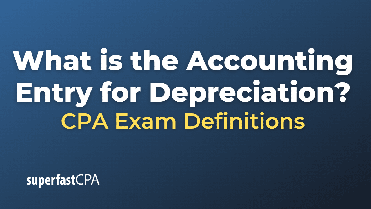 What is the Depreciation Accounting Entry? – SuperfastCPA CPA Review