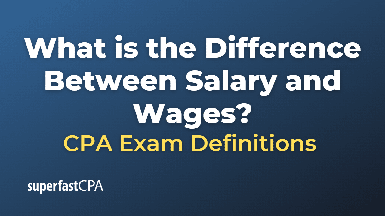 What is the Difference Between Salary and Wages? – SuperfastCPA CPA Review What is the Difference Between Salary and Wages? – SuperfastCPA CPA Review