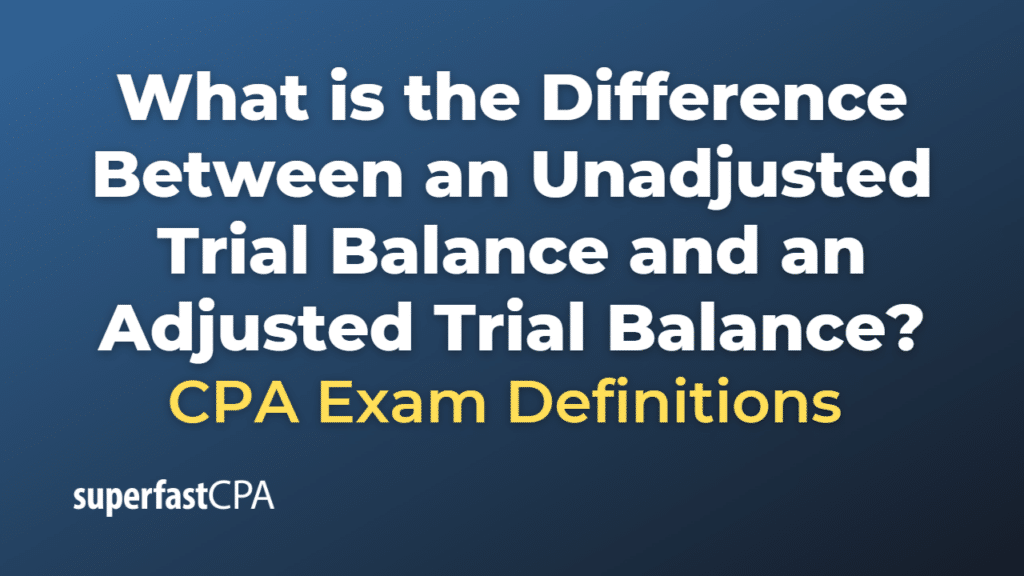 What Is The Difference Between An Unadjusted Trial Balance And An 