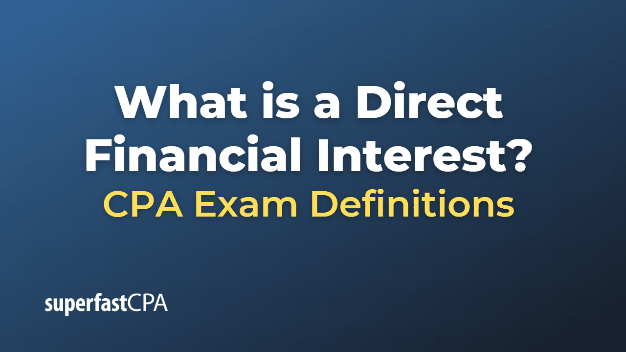 What is a Direct Financial Interest? – SuperfastCPA CPA Review