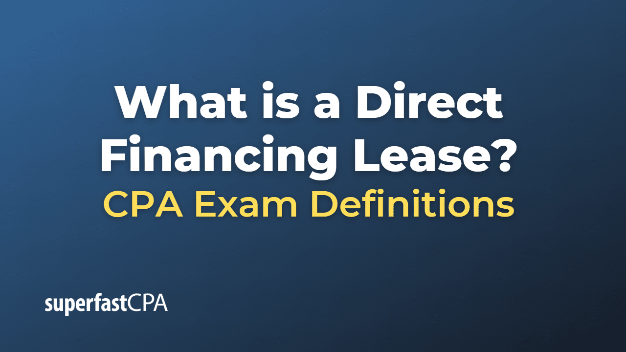 What is a Direct Financing Lease? – SuperfastCPA CPA Review