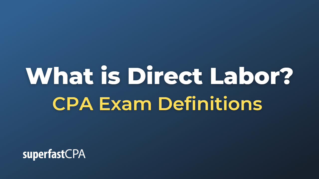 What is Direct Labor? – SuperfastCPA CPA Review
