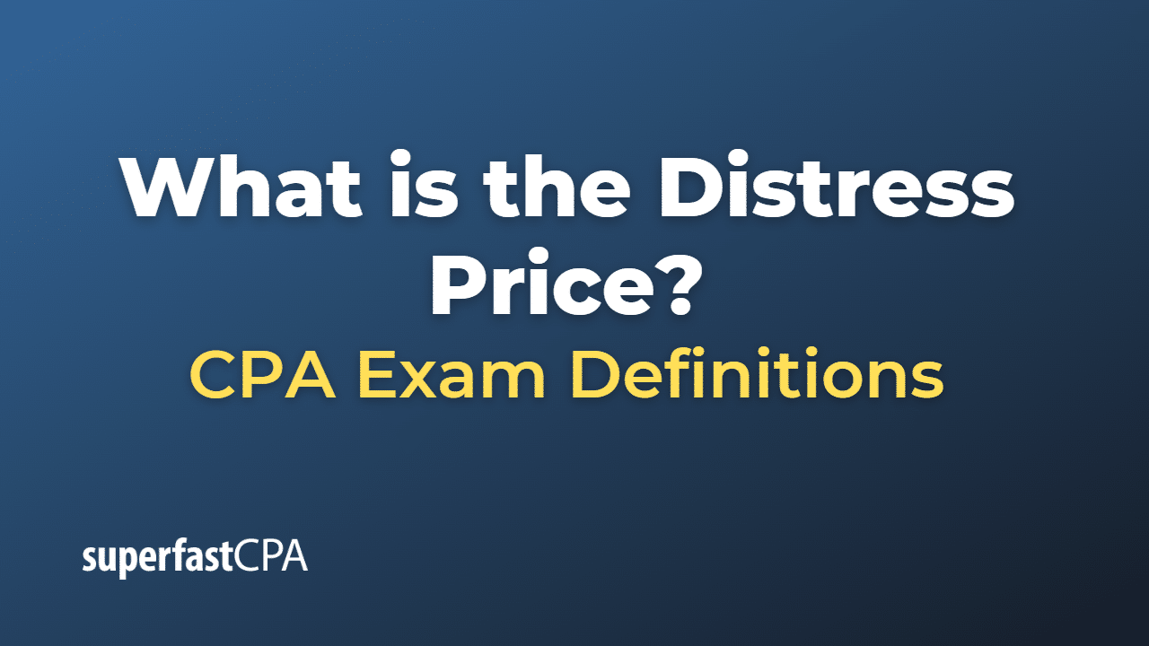 What is the Distress Price? – SuperfastCPA CPA Review