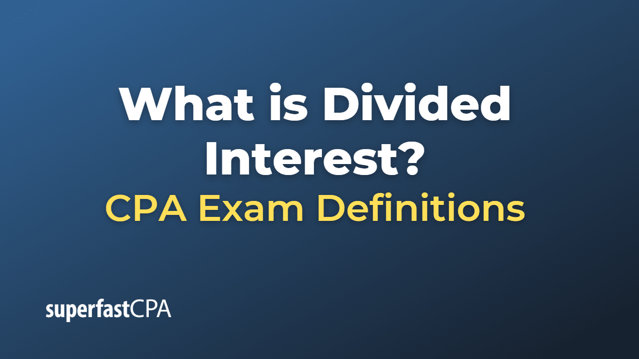 What is Divided Interest? – SuperfastCPA CPA Review