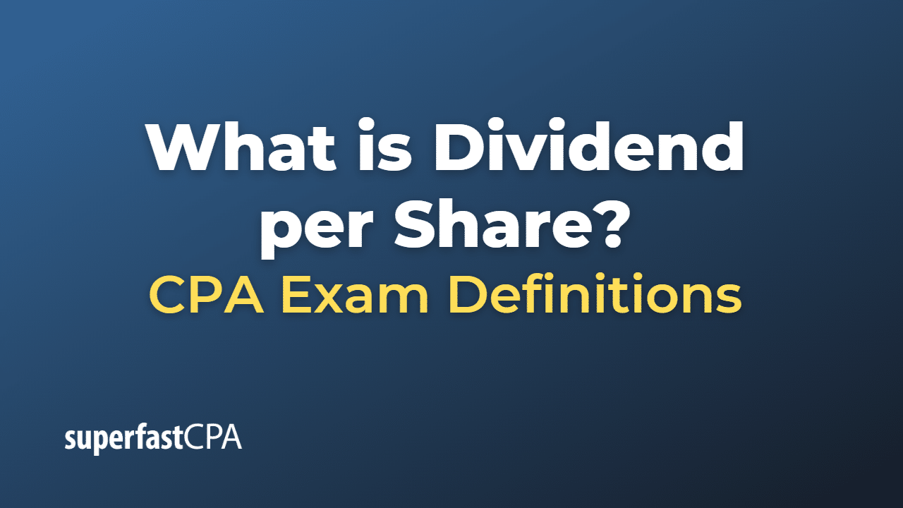 What is Dividend per Share? – SuperfastCPA CPA Review