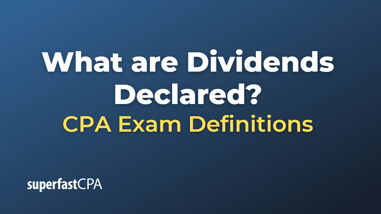 What are Dividends Declared? – SuperfastCPA CPA Review