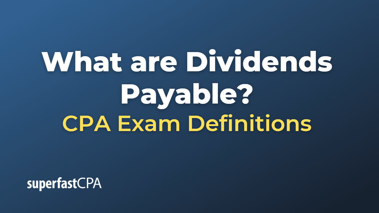 What are Dividends Payable? – SuperfastCPA CPA Review
