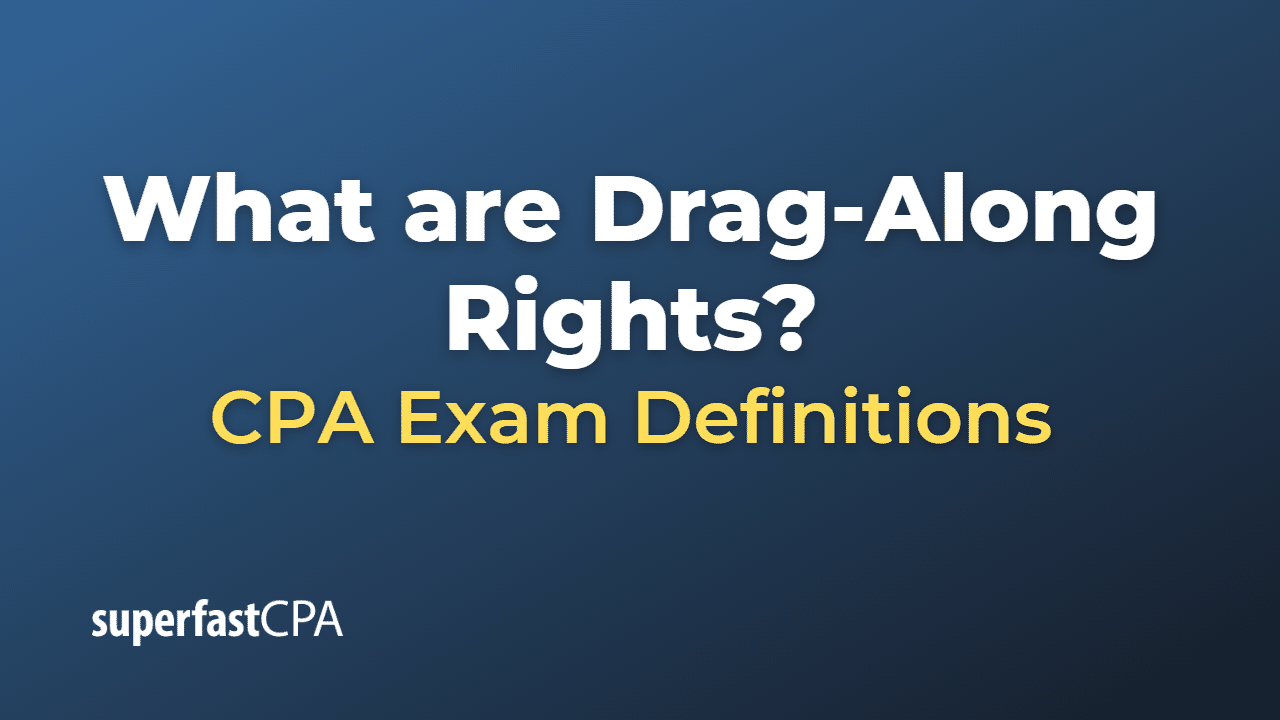 What are Drag-Along Rights? – SuperfastCPA CPA Review