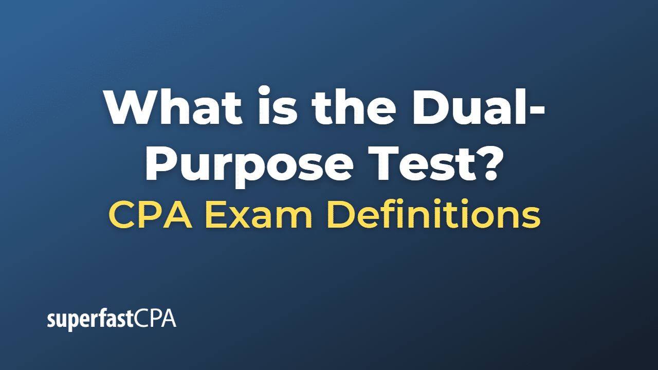 What is the Dual-Purpose Test? – SuperfastCPA CPA Review