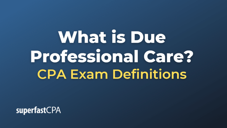 What is Due Professional Care? – SuperfastCPA CPA Review