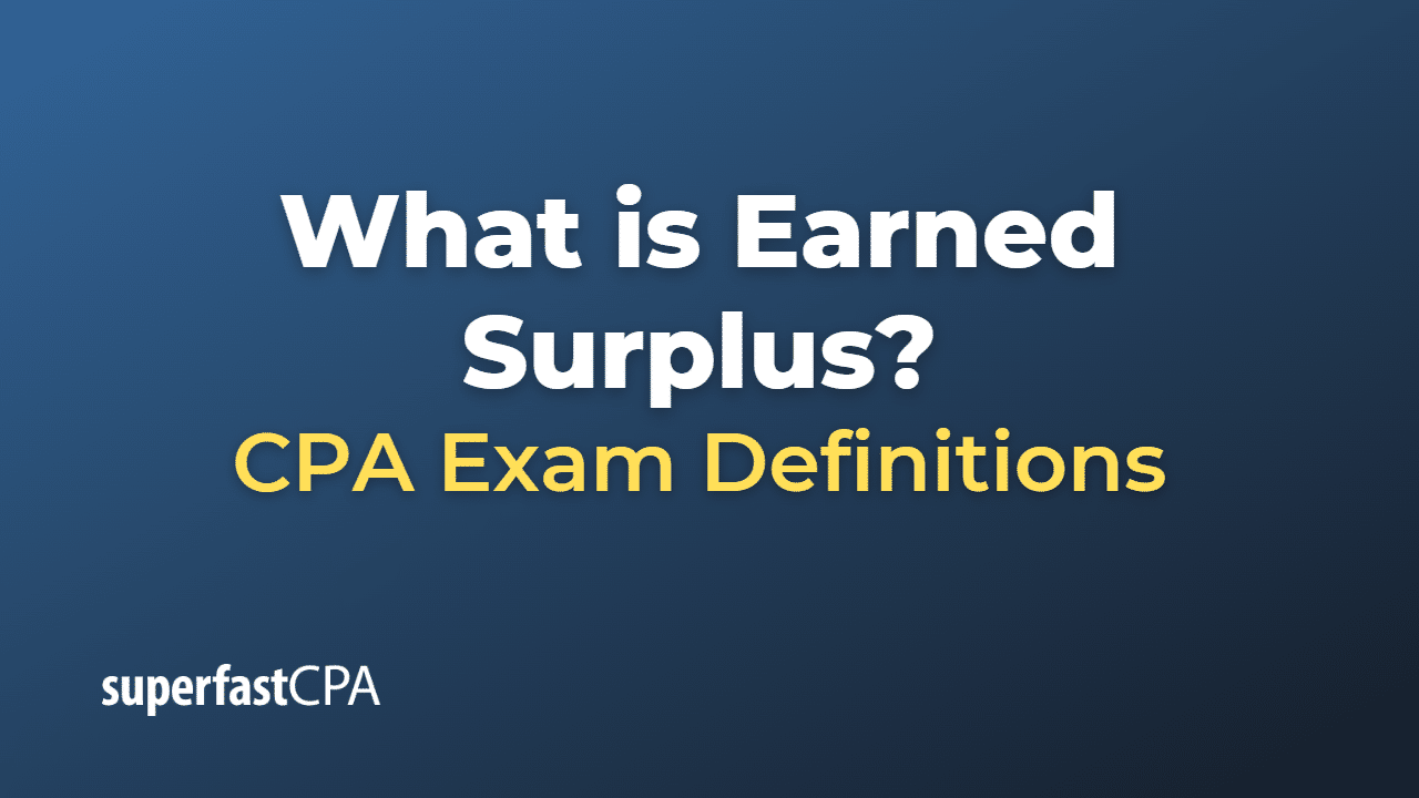 What is Earned Surplus? – SuperfastCPA CPA Review