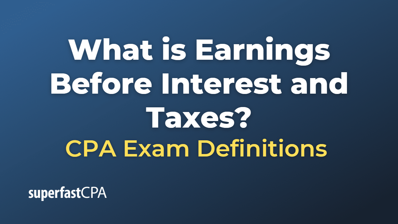 What is Earnings Before Interest and Taxes? – SuperfastCPA CPA Review