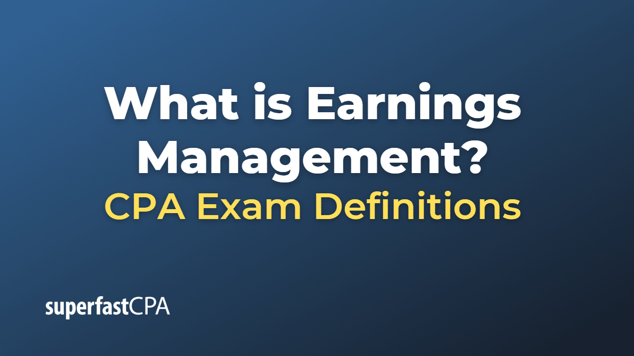What is Earnings Management? – SuperfastCPA CPA Review