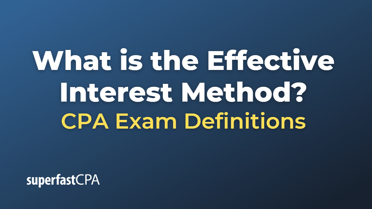 What is the Effective Interest Method? – SuperfastCPA CPA Review