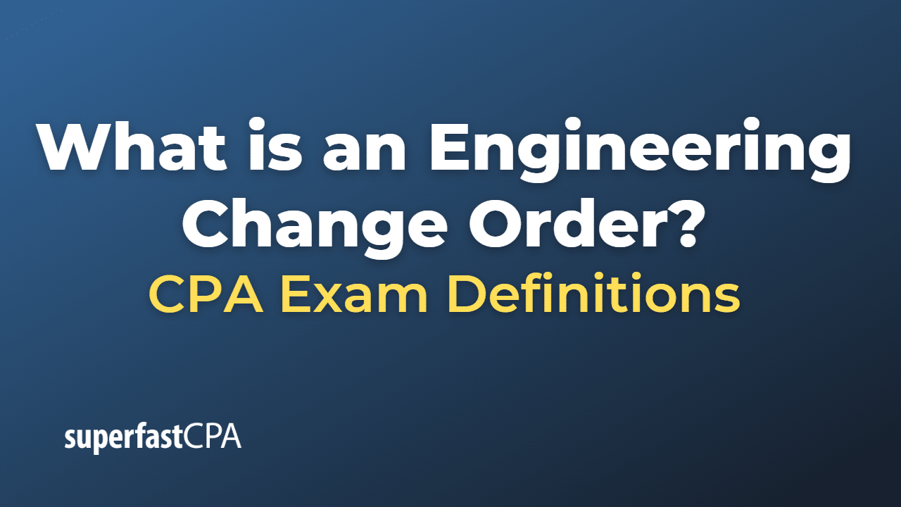 What is an Engineering Change Order? – SuperfastCPA CPA Review
