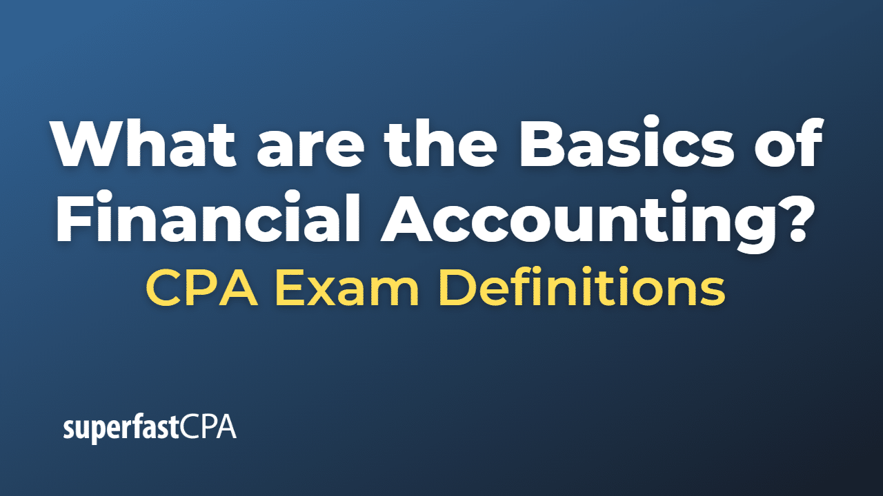 What Are the Basics of Financial Accounting? – SuperfastCPA CPA Review
