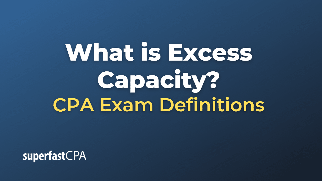 What Is Excess Capacity 