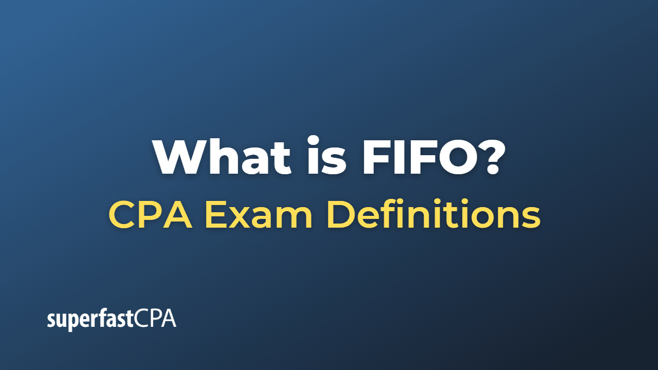 What is FIFO? – SuperfastCPA CPA Review
