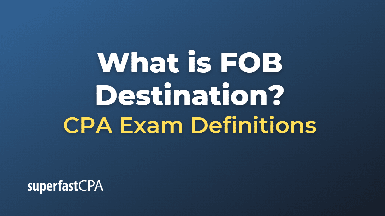 What is FOB Destination? – SuperfastCPA CPA Review