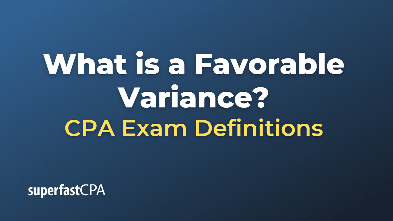 What is a Favorable Variance? – SuperfastCPA CPA Review