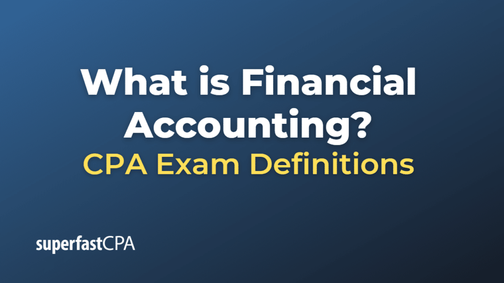 What Is Financial Accounting SuperfastCPA CPA Review What Is Financial Accounting SuperfastCPA CPA Review