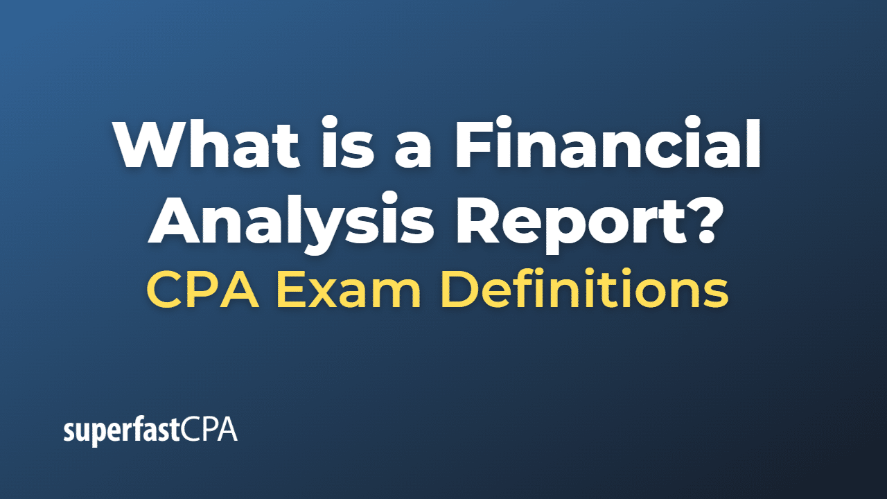 What is a Financial Analysis Report? – SuperfastCPA CPA Review