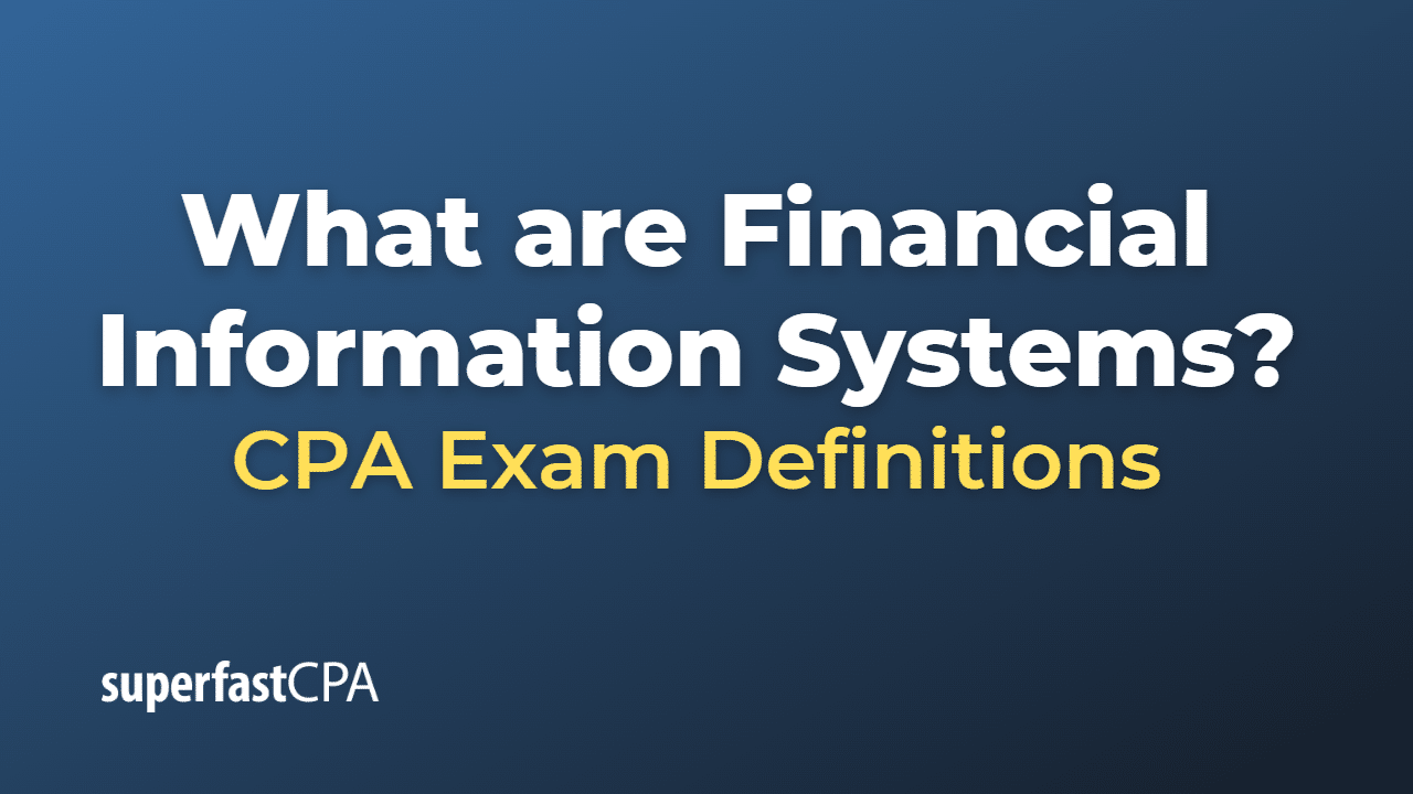 What are Financial Information Systems? – SuperfastCPA CPA Review