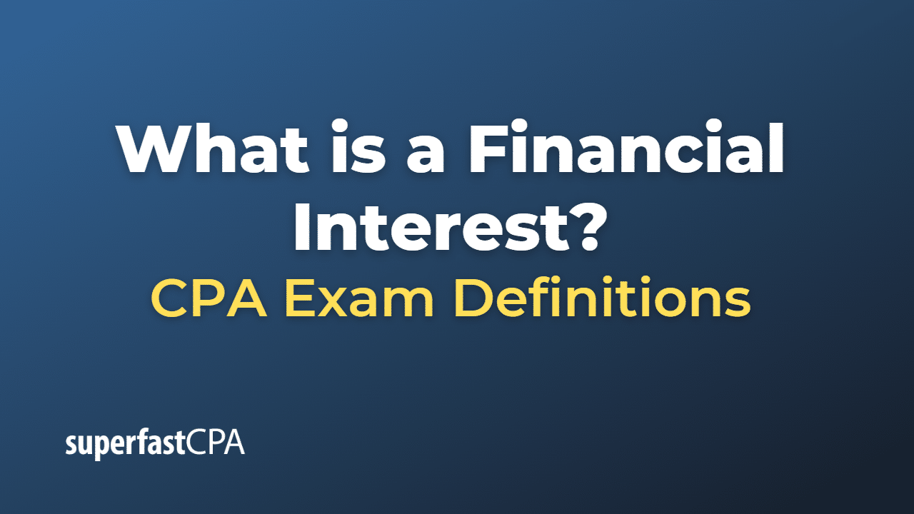 What is a Financial Interest? – SuperfastCPA CPA Review