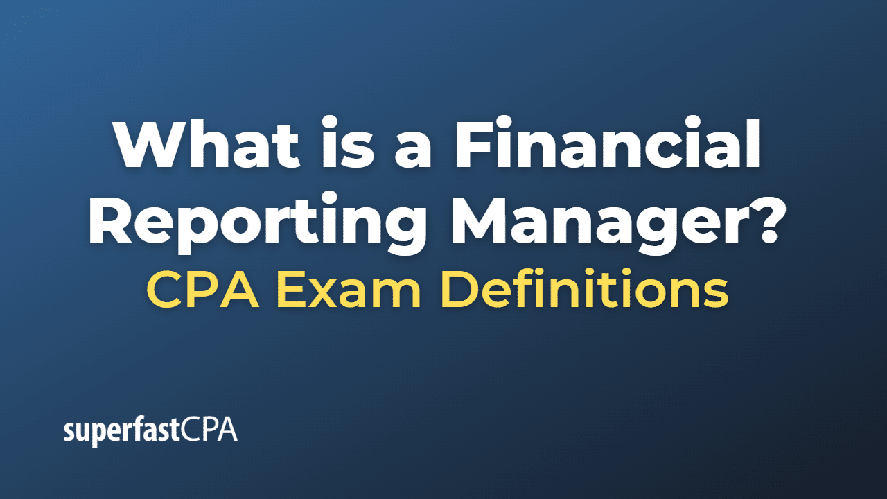 What is a Financial Reporting Manager? – SuperfastCPA CPA Review
