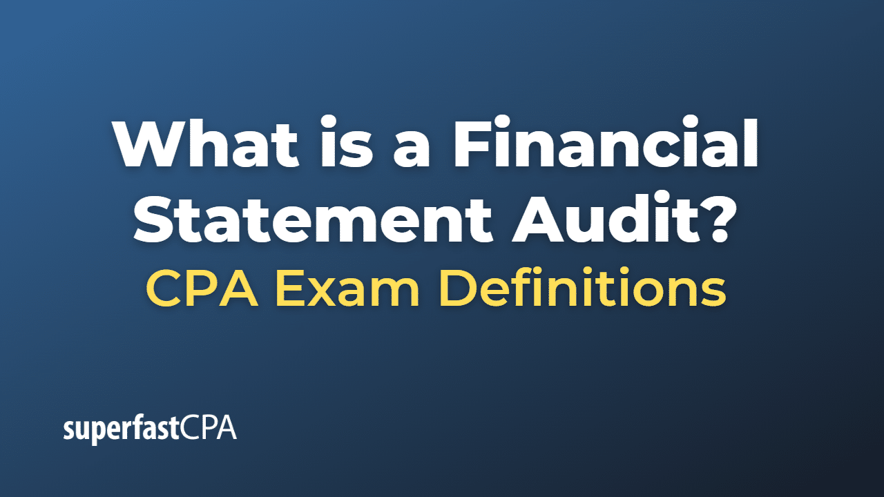 What is a Financial Statement Audit? – SuperfastCPA CPA Review