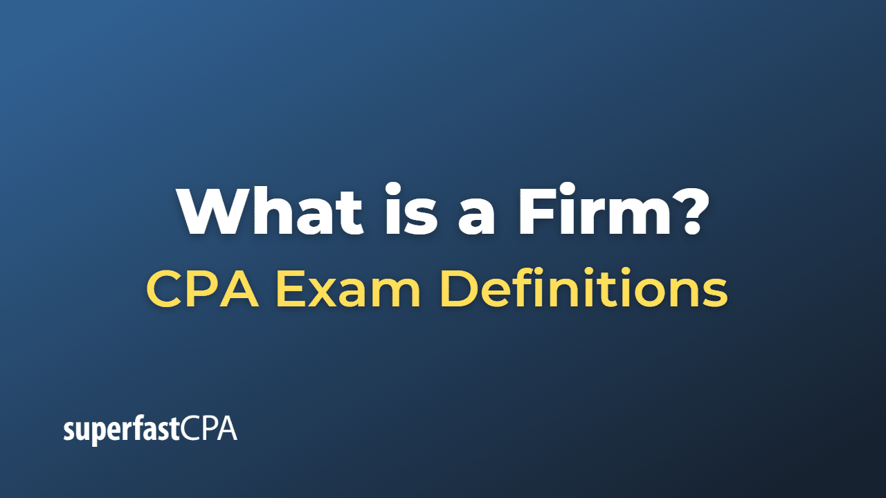 What is a Firm? – SuperfastCPA CPA Review