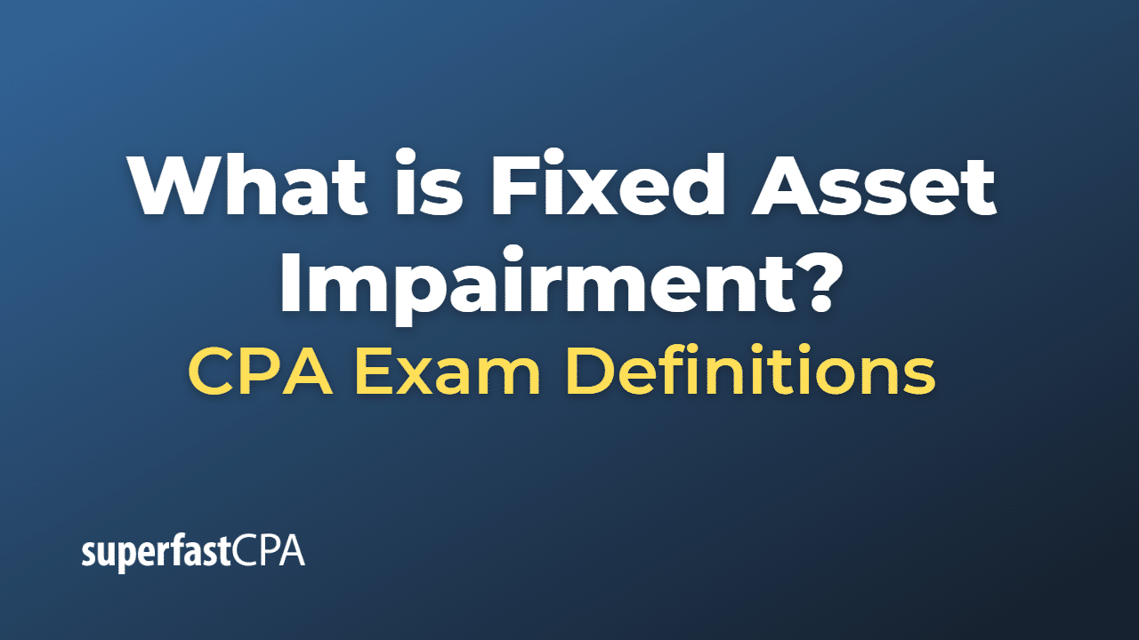 What is Fixed Asset Impairment? – SuperfastCPA CPA Review