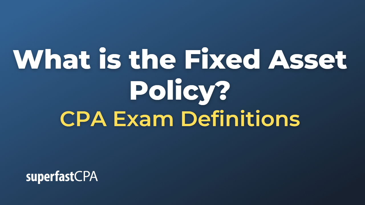 What is the Fixed Asset Policy? – SuperfastCPA CPA Review