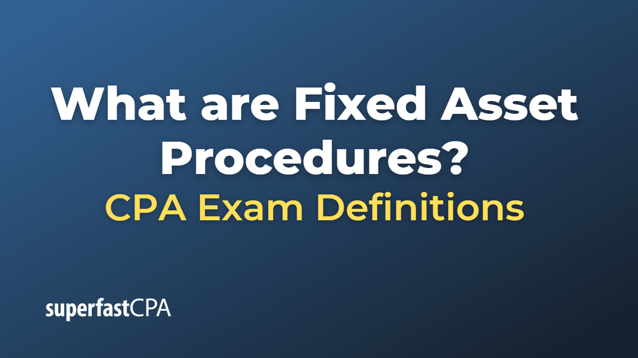 What Are Fixed Asset Procedures Superfastcpa Cpa Review