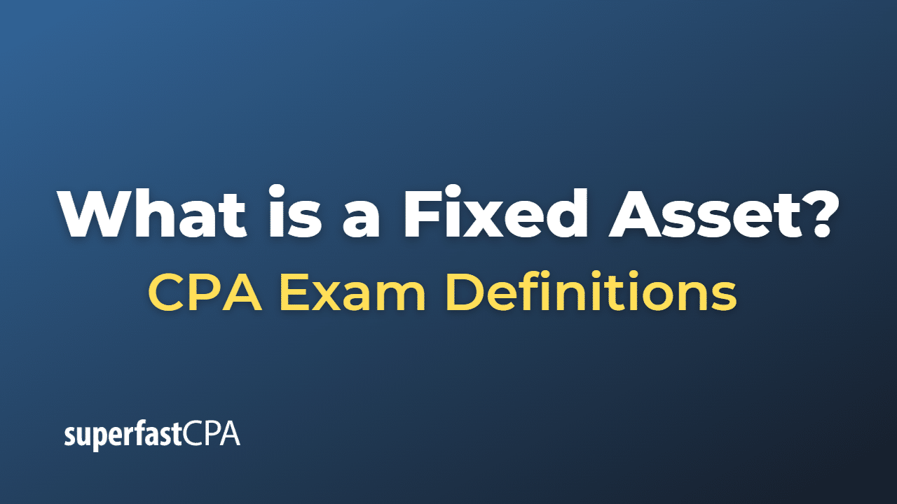 What is a Fixed Asset? – SuperfastCPA CPA Review