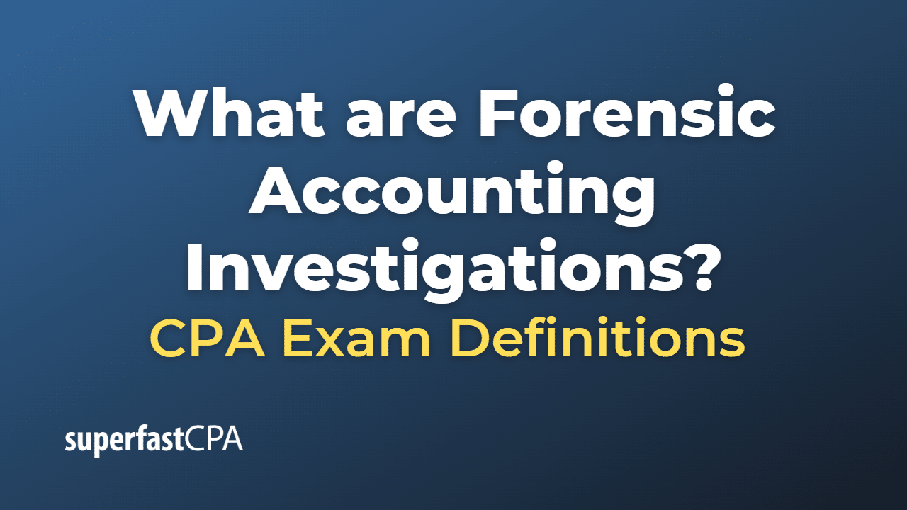 What are Forensic Accounting Investigations? – SuperfastCPA CPA Review