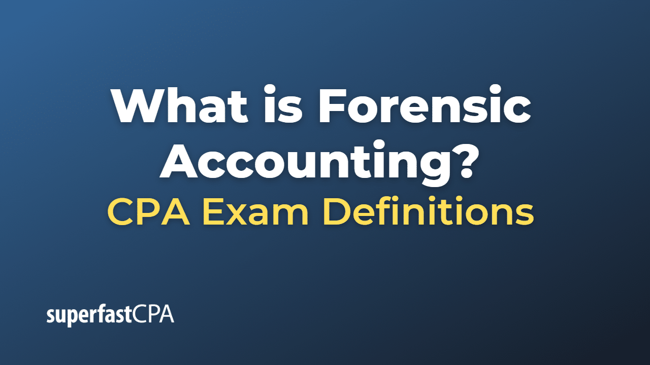 What is Forensic Accounting? – SuperfastCPA CPA Review