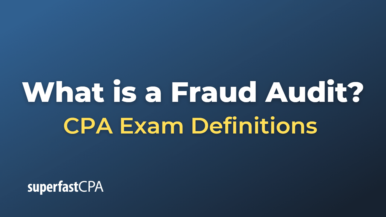 What is a Fraud Audit? – SuperfastCPA CPA Review