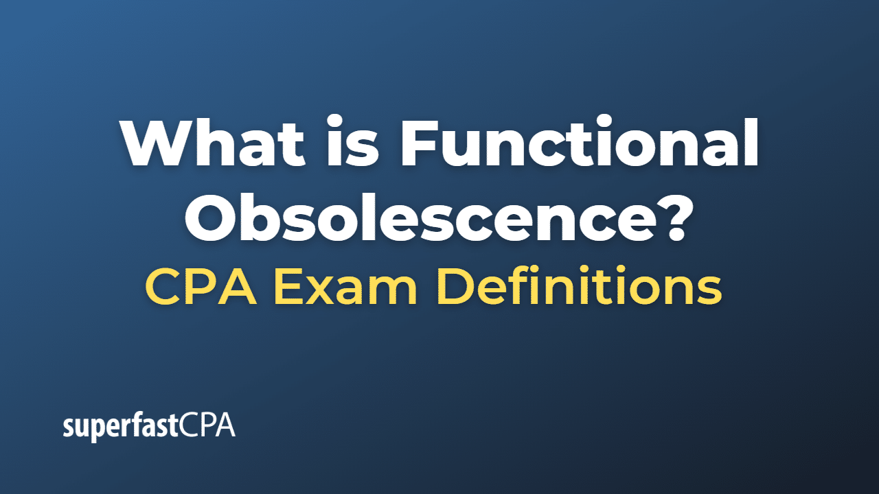 What is Functional Obsolescence? – SuperfastCPA CPA Review