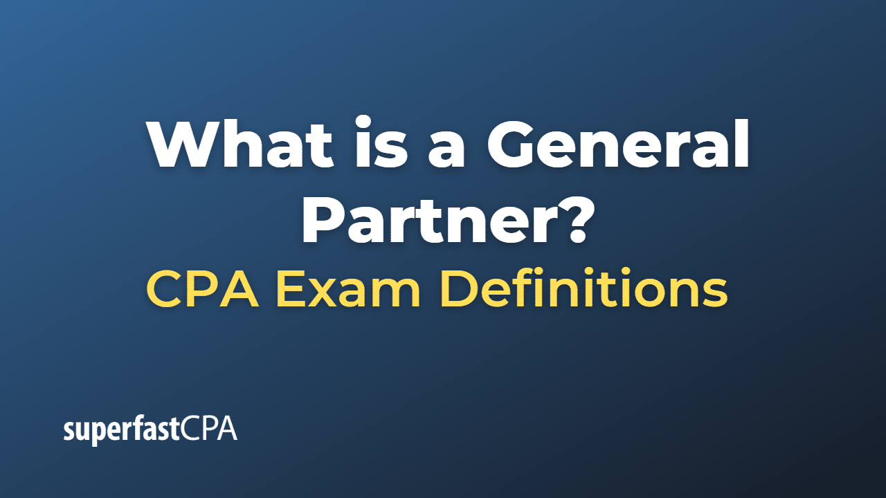 What is a General Partner? – SuperfastCPA CPA Review