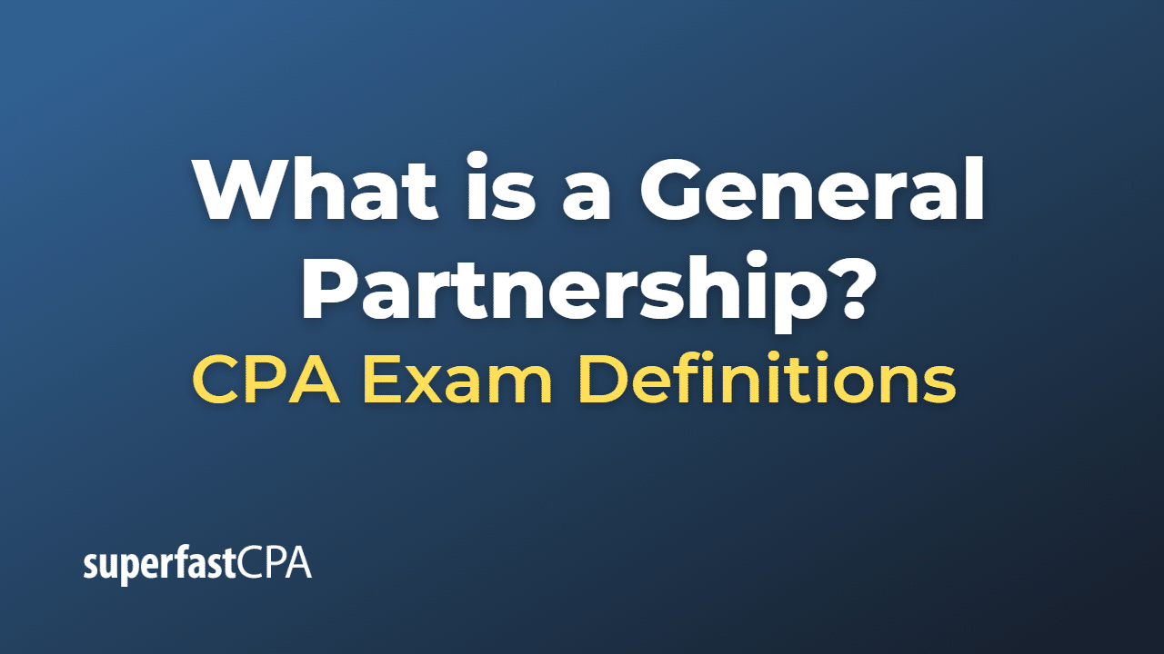 What is a General Partnership? – SuperfastCPA CPA Review