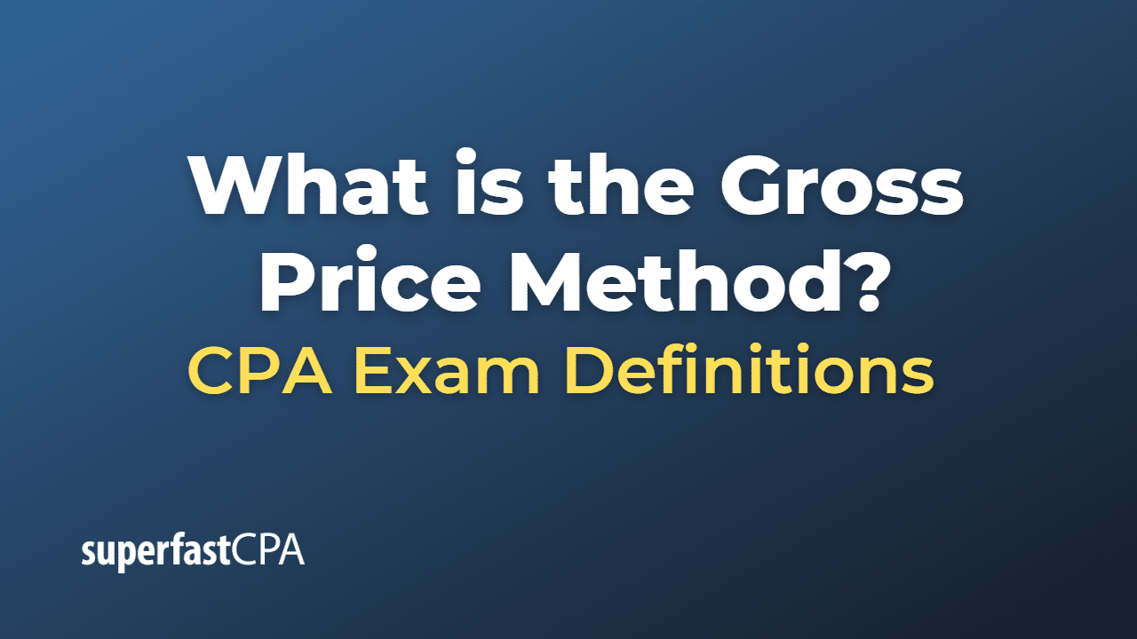 What is the Gross Price Method? – SuperfastCPA CPA Review