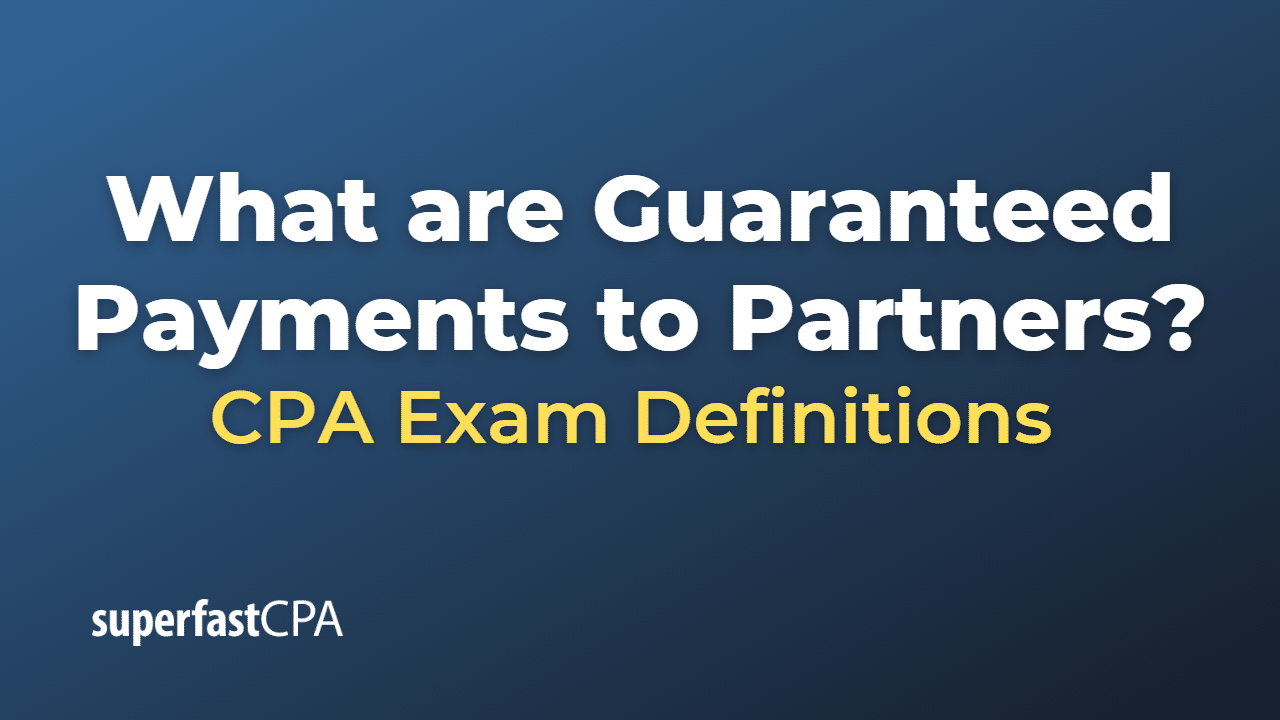 What are Guaranteed Payments to Partners? – SuperfastCPA CPA Review