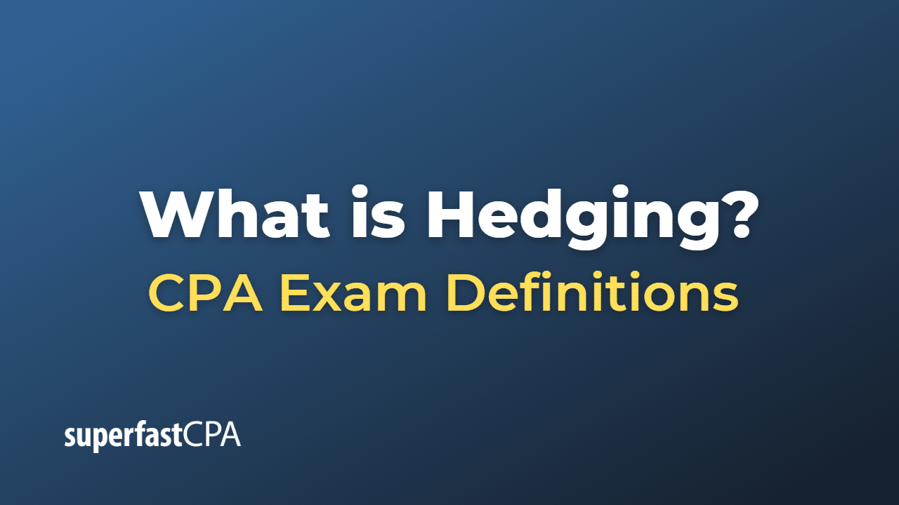 What is Hedging? – SuperfastCPA CPA Review