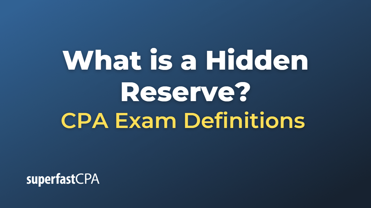 What is a Hidden Reserve? – SuperfastCPA CPA Review
