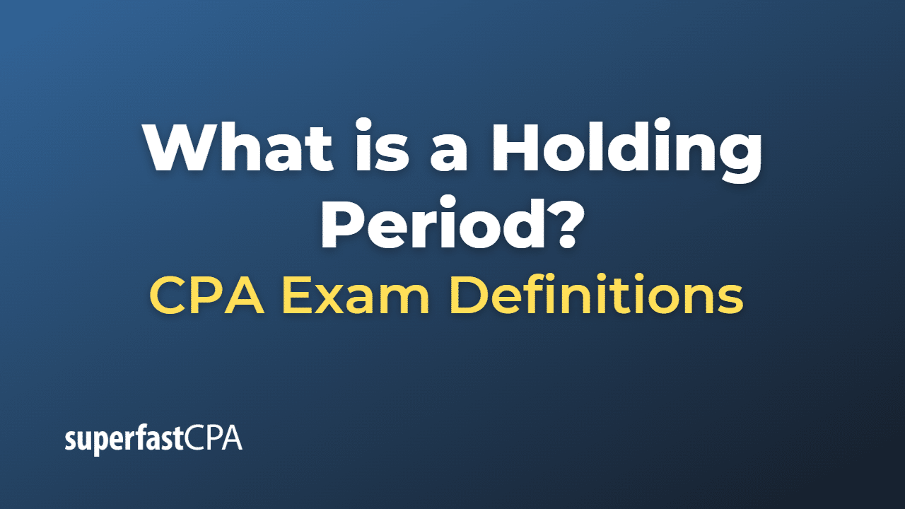 What is a Holding Period? – SuperfastCPA CPA Review
