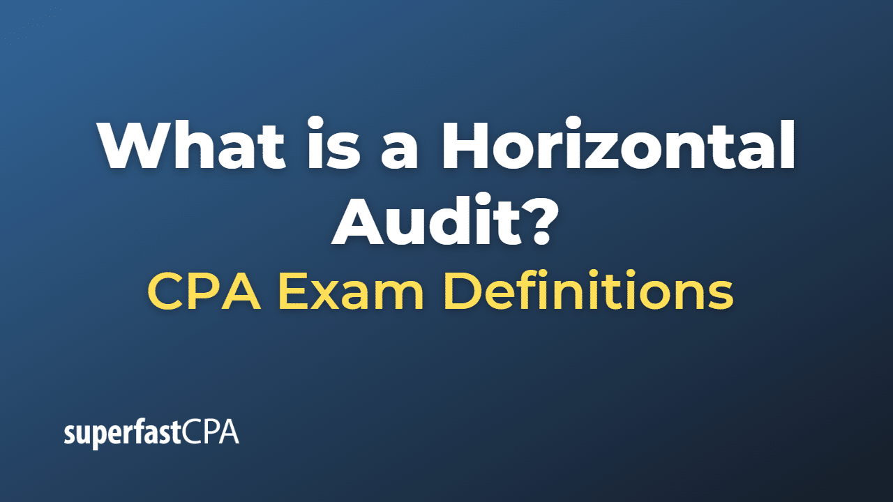 What is a Horizontal Audit? – SuperfastCPA CPA Review