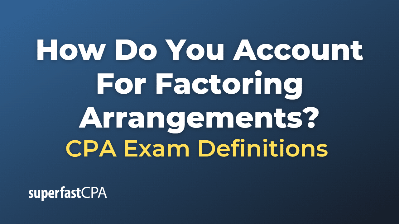 How Do You Account For Factoring Arrangements? – SuperfastCPA CPA Review